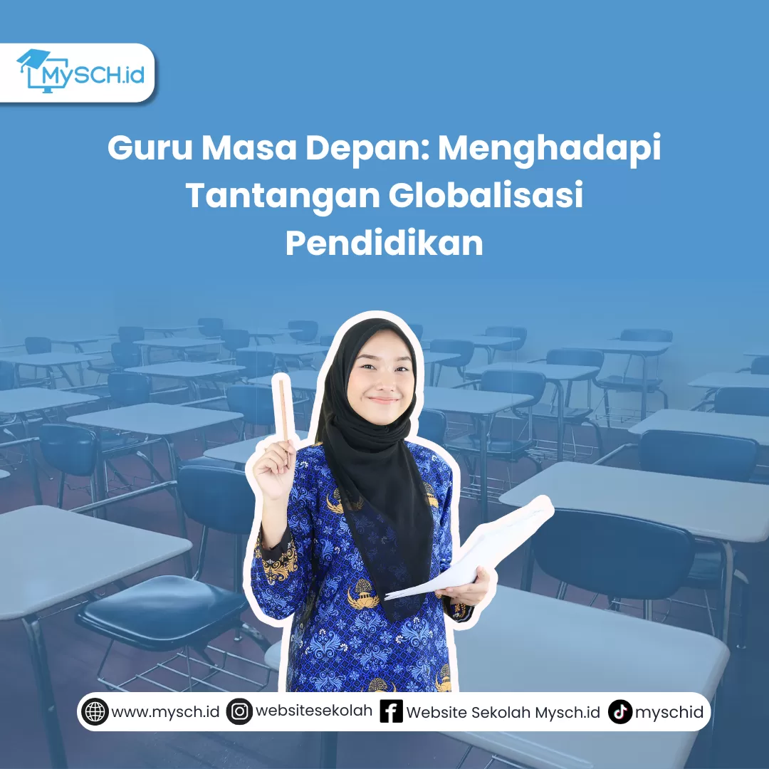 Guru Masa Depan: Menghadapi Tantangan Globalisasi Pendidikan
